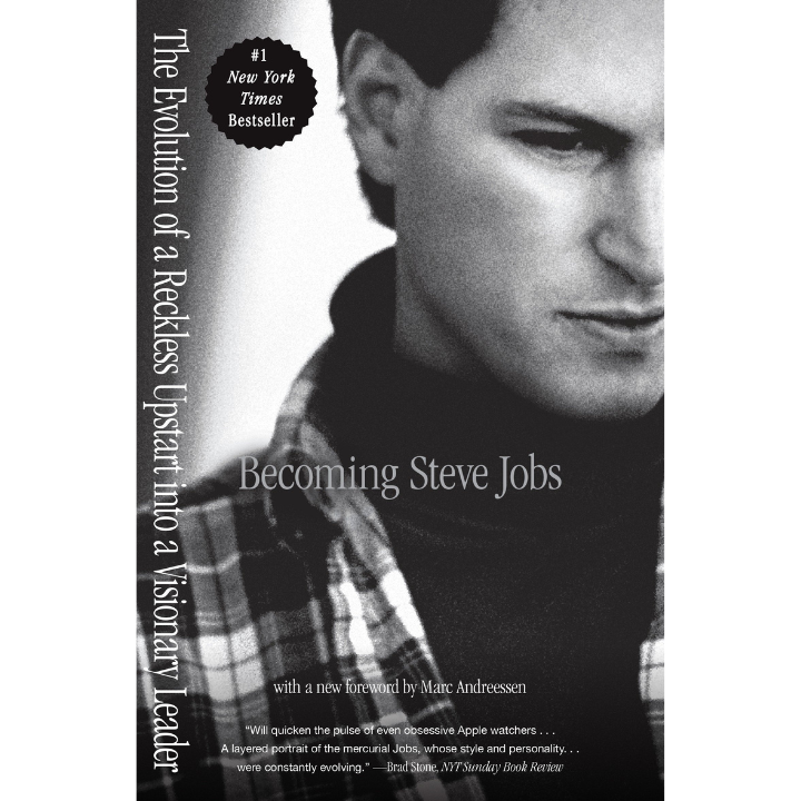 Becoming Steve Jobs: The Evolution of a Reckless Upstart into a ...